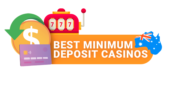 Low Minimum Deposit Casinos: $1, $5 & $10 Deposit in Australia